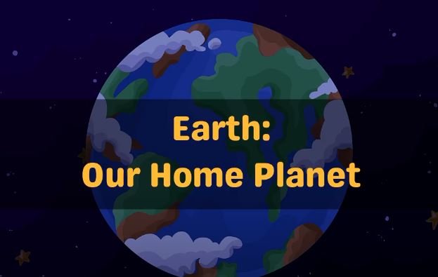 Earth: Our Home Planet - Abiva Digital