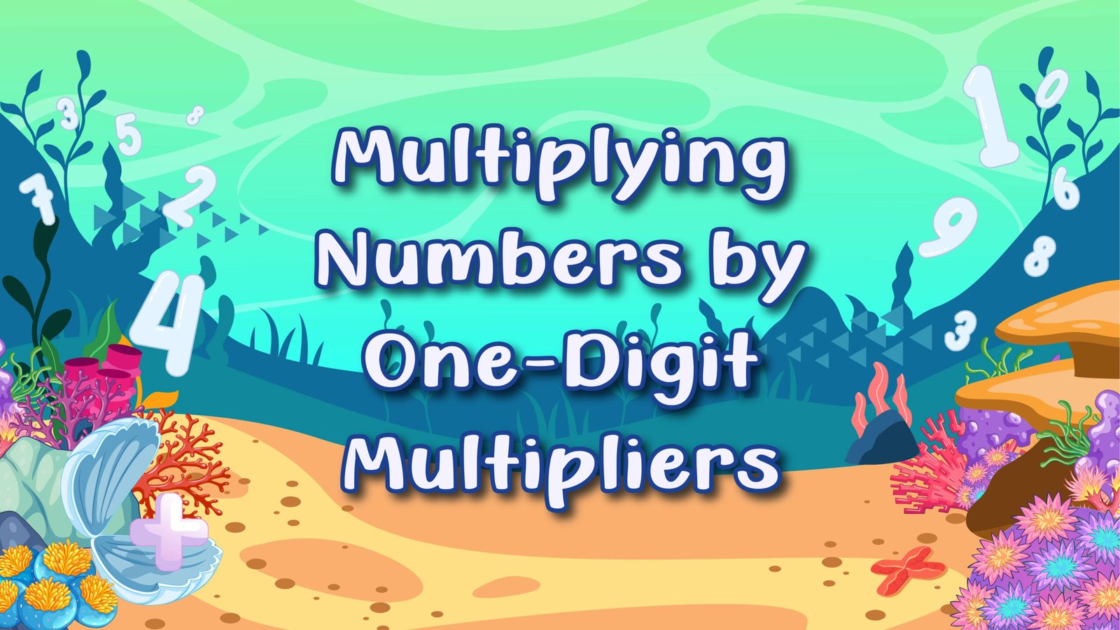 Multiplying Numbers by One-Digit Multipliers - Abiva Digital