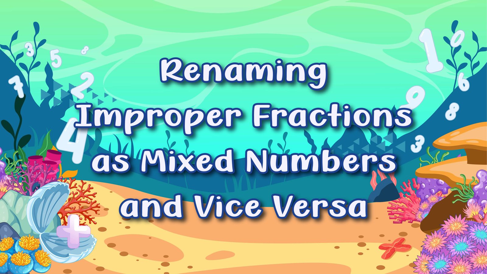 Renaming Improper Fractions as Mixed Numbers and Vice Versa - Abiva Digital