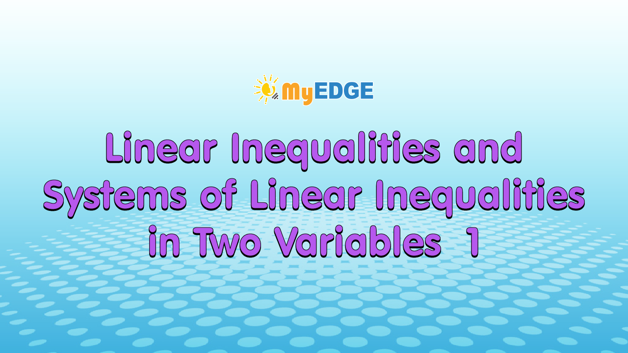 Linear Inequalities and Systems of Linear Inequalities in Two Variables ...