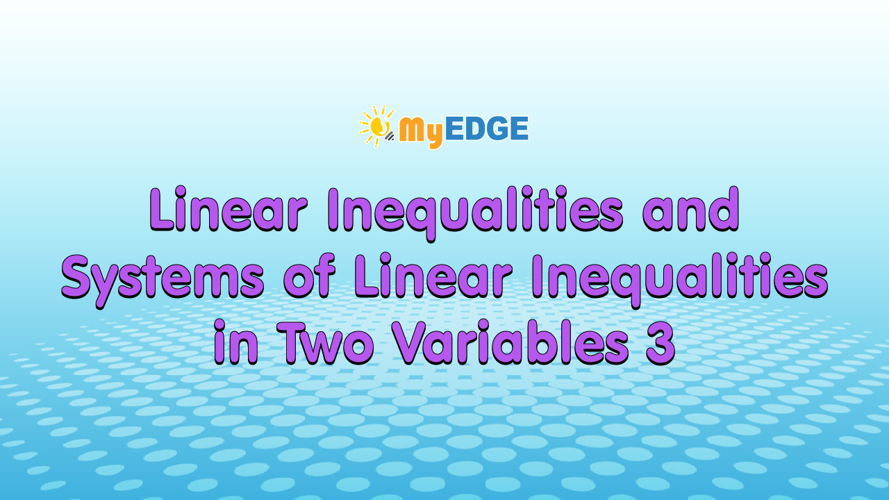 Linear Inequalities and Systems of Linear Inequalities in Two Variables 3 - Abiva Digital