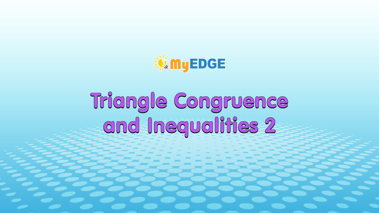 Triangle Congruence and Inequalities 2 - Abiva Digital