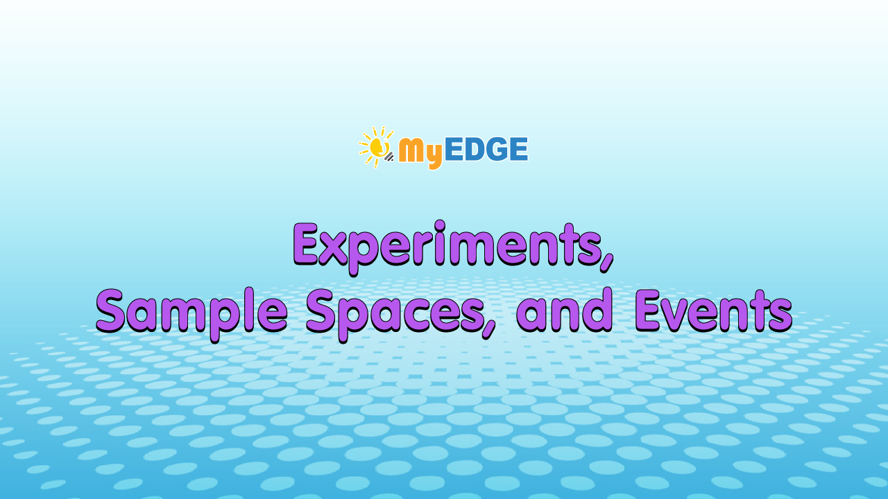Experiments, Sample Spaces, and Events - Abiva Digital